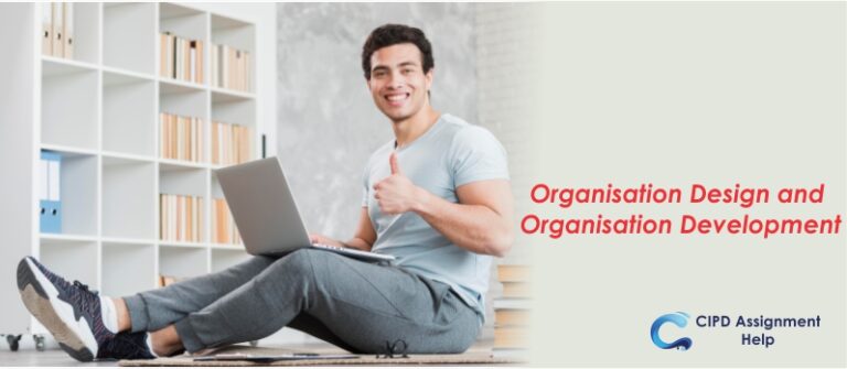 Organisation Design and Organisation Development | CIPD L7 Assignment