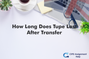 How Long Does Tupe Last After Transfer | Tupe regulations