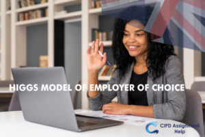 Higgs Model of Employer of Choice - CIPD Assignment Help